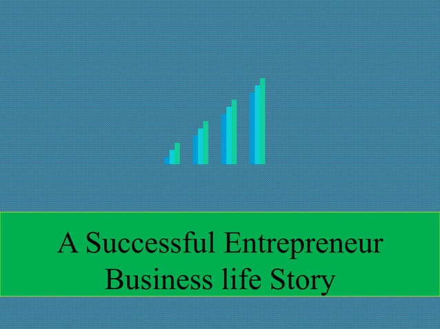 A successful entrepreneur business life Story | PPTX | Manufacturing ...