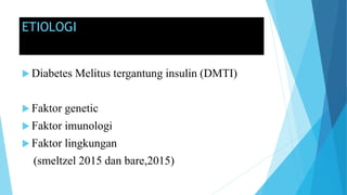 ASUHAN KEPERAWATAN GAWAT DARURAT DENGAN DIAGNOSA DM TIPE.pptx