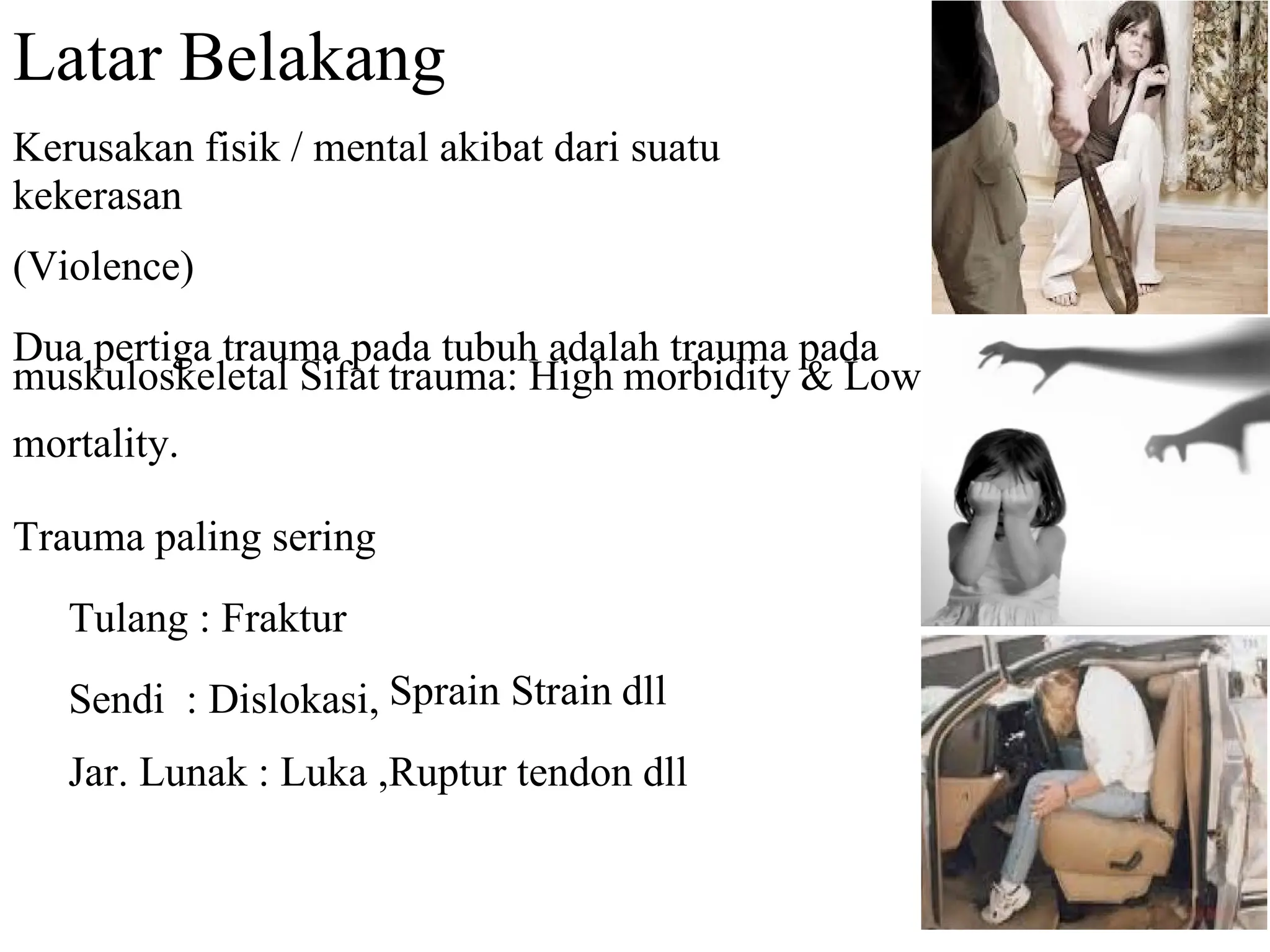 Kerusakan fisik / mental akibat dari suatu kekerasan (Violence) Dua ...