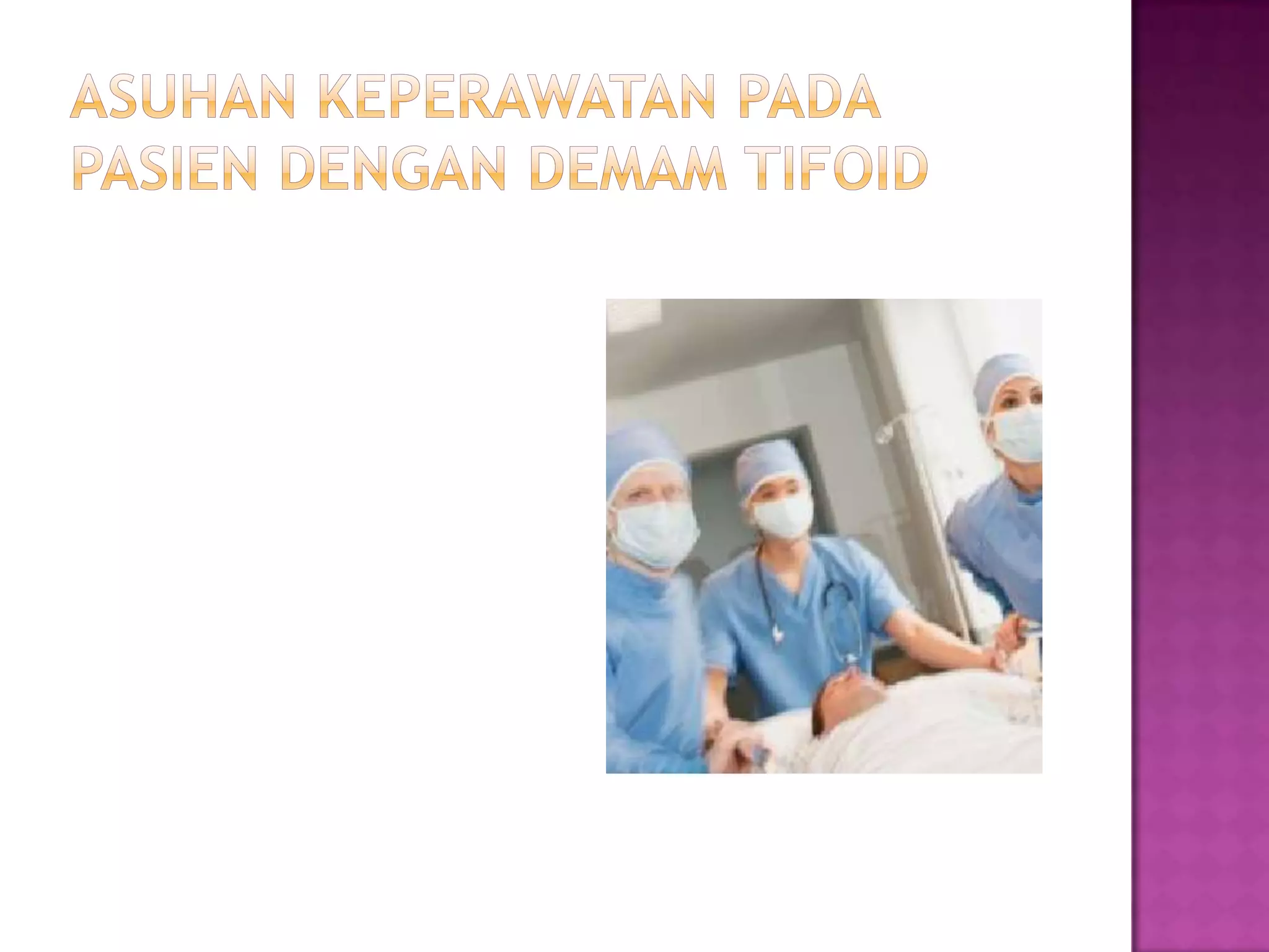 Asuhan keperawatan pada pasien dengan demam tifoid | PPTX
