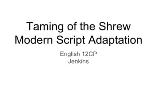 Taming of the shrew modern script adaptation | PPT