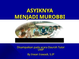 Asyiknya Menjadi Murobbi (penguatan).ppt