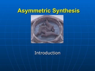 ASYMMETRIC SYNTHESIS stereochemistry organic | PPT