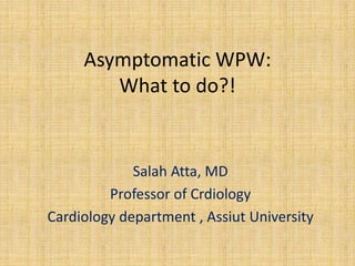 Asymptomatic WPW management | PPT