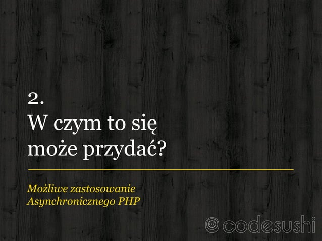 Asynchroniczny PHP | Codesushi | PPT