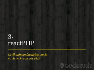 Asynchroniczny PHP | Codesushi | PPT | Free Download