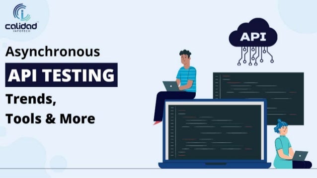 Asynchronous Api Testing Trends Tools And More Calidad Infotech Ppt