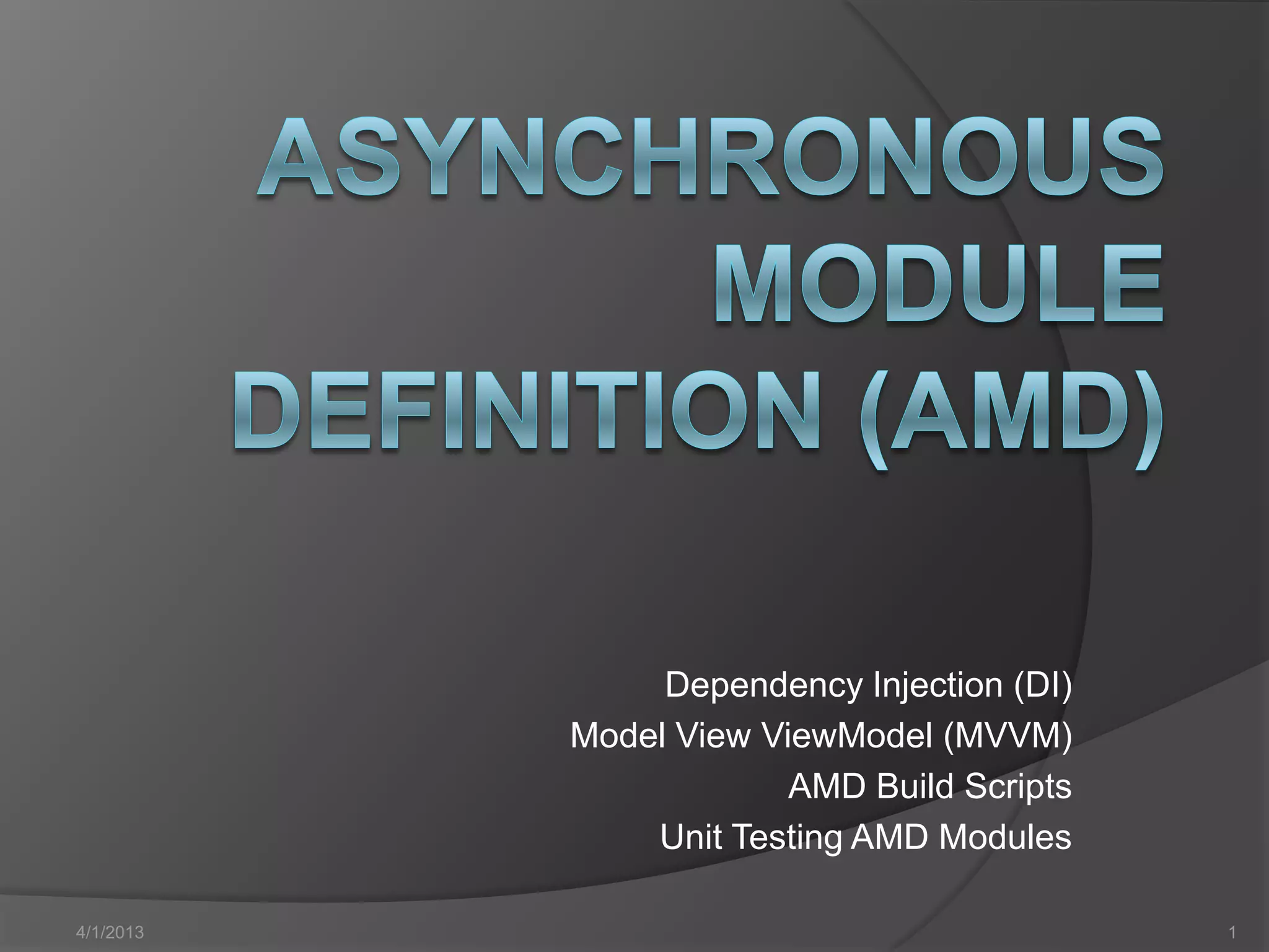 Asynchronous Module Definition (AMD) used for Dependency Injection (DI) and MVVM | PPTX