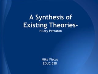 A synthesisof existingtheories-perraton | PPTX