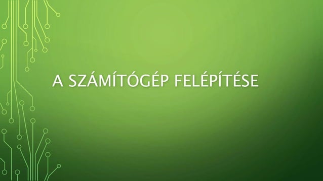 A SZÁMÍTÓGÉP FELÉPÍTÉSE.pptx