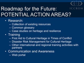 Disaster and Risk Management: ICCROM Experience and Roadmap for the ...