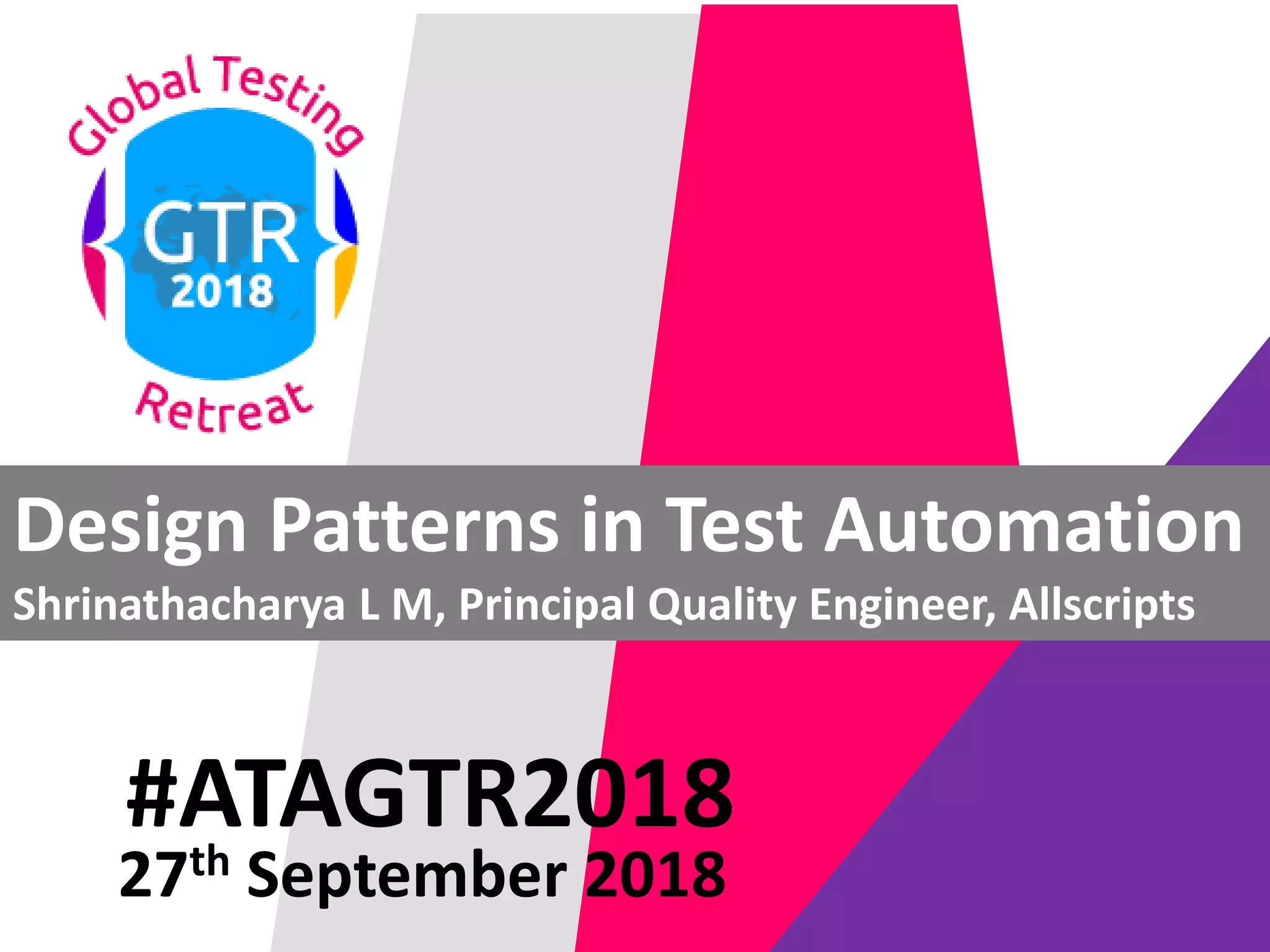#ATAGTR2018 Presentation "Design Patterns in Test Automation" By ...