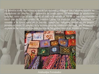 Atahualpa Fernández - En Venezuela Los Textiles Son Tradición | PPT