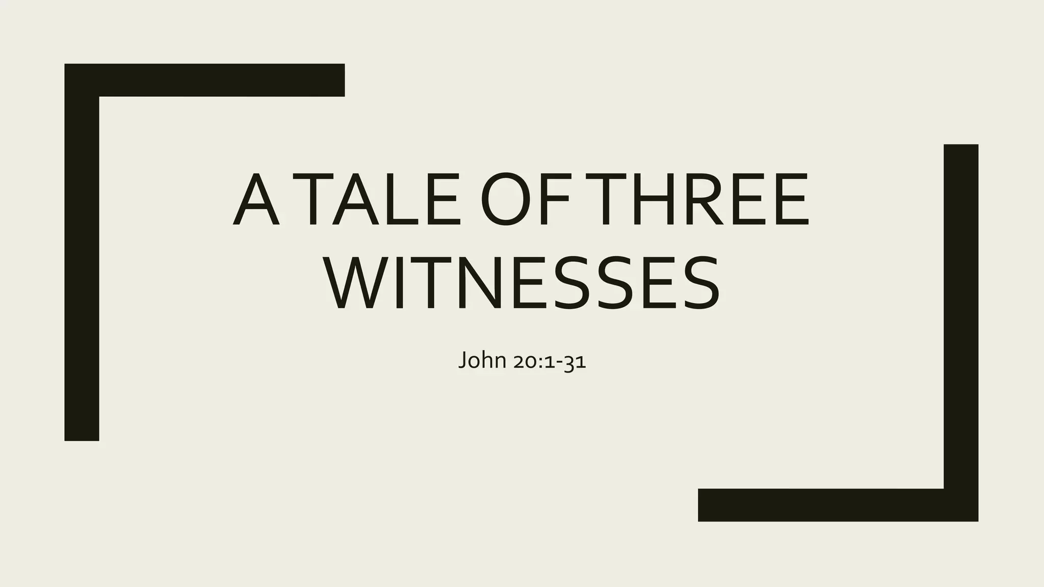 A Tale of Three Witnesses (John 20) | PPTX