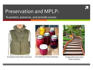 Preservation and MPLP: To protect, preserve and provide access | PPT