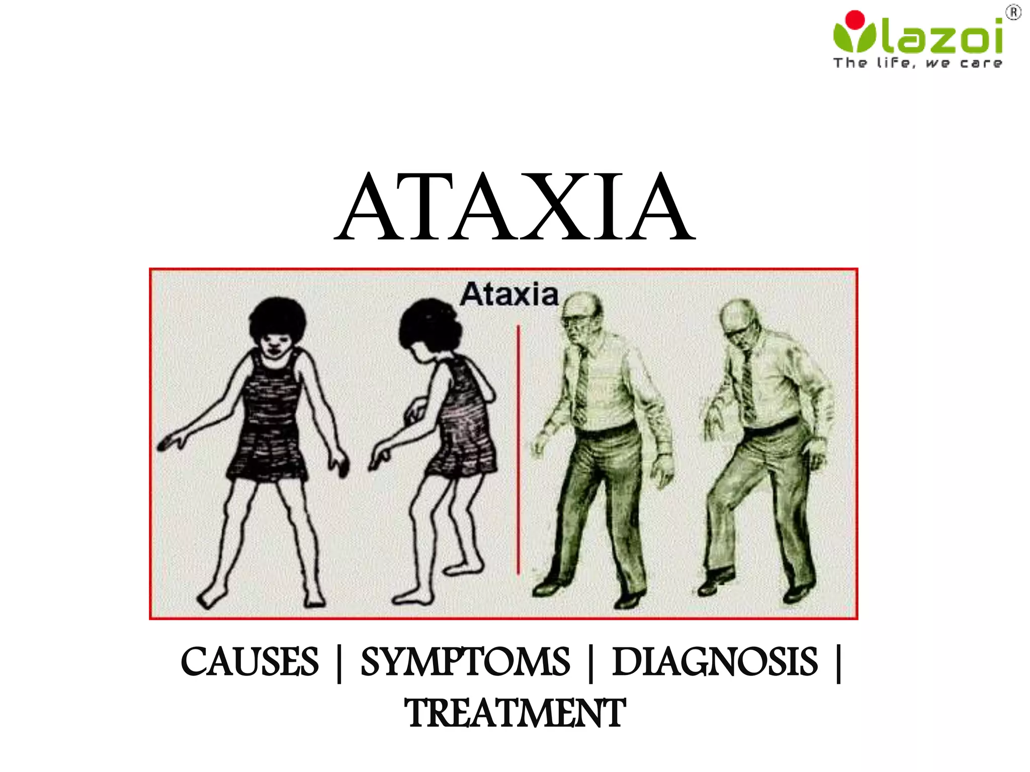 Ataxia : causes, symptoms, diagnosis and treatment | PPTX