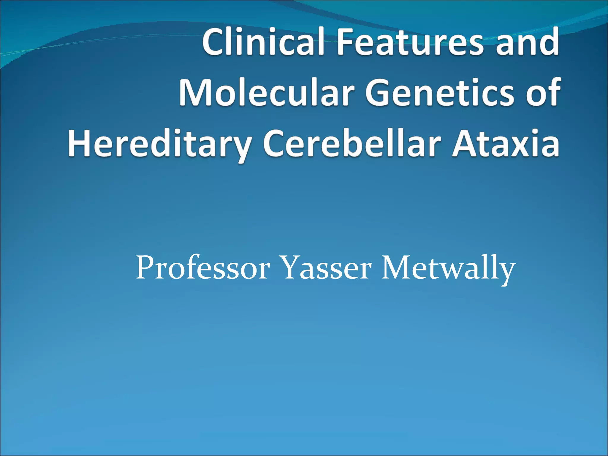 Clinical Features and Molecular Genetics of Hereditary Cerebellar Ataxia | PPT