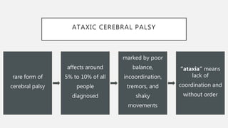 Ataxic Cerebral Palsy | PPTX