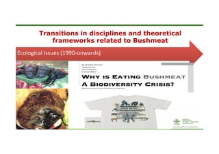 Bushmeat research in the past 3 decades: What has it changed for ...
