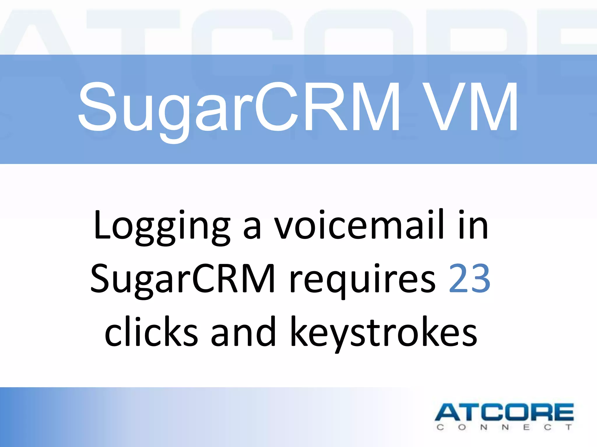 Atcore Connect - SugarCRM Call Logging by the Numbers | PPT
