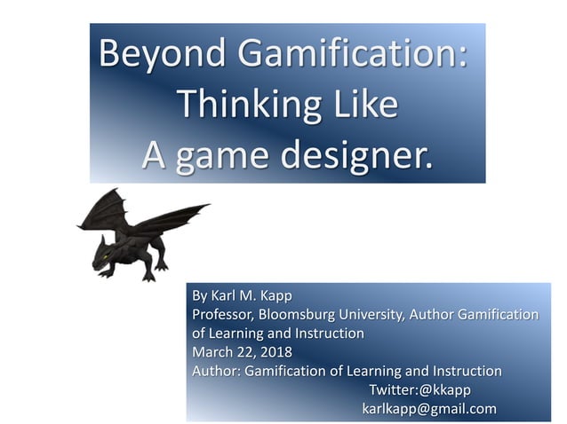 Beyond Gamification: Thinking Like a Game Designer | PPT