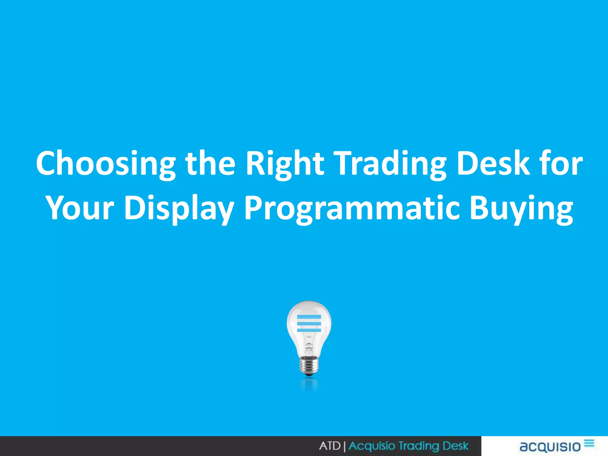 Choosing the Right Trading Desk for Your Display Programmatic Buying | PPTX