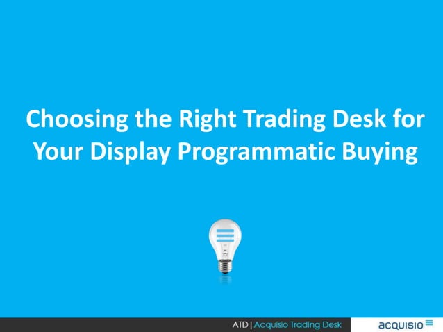Choosing the Right Trading Desk for Your Display Programmatic Buying | PPT