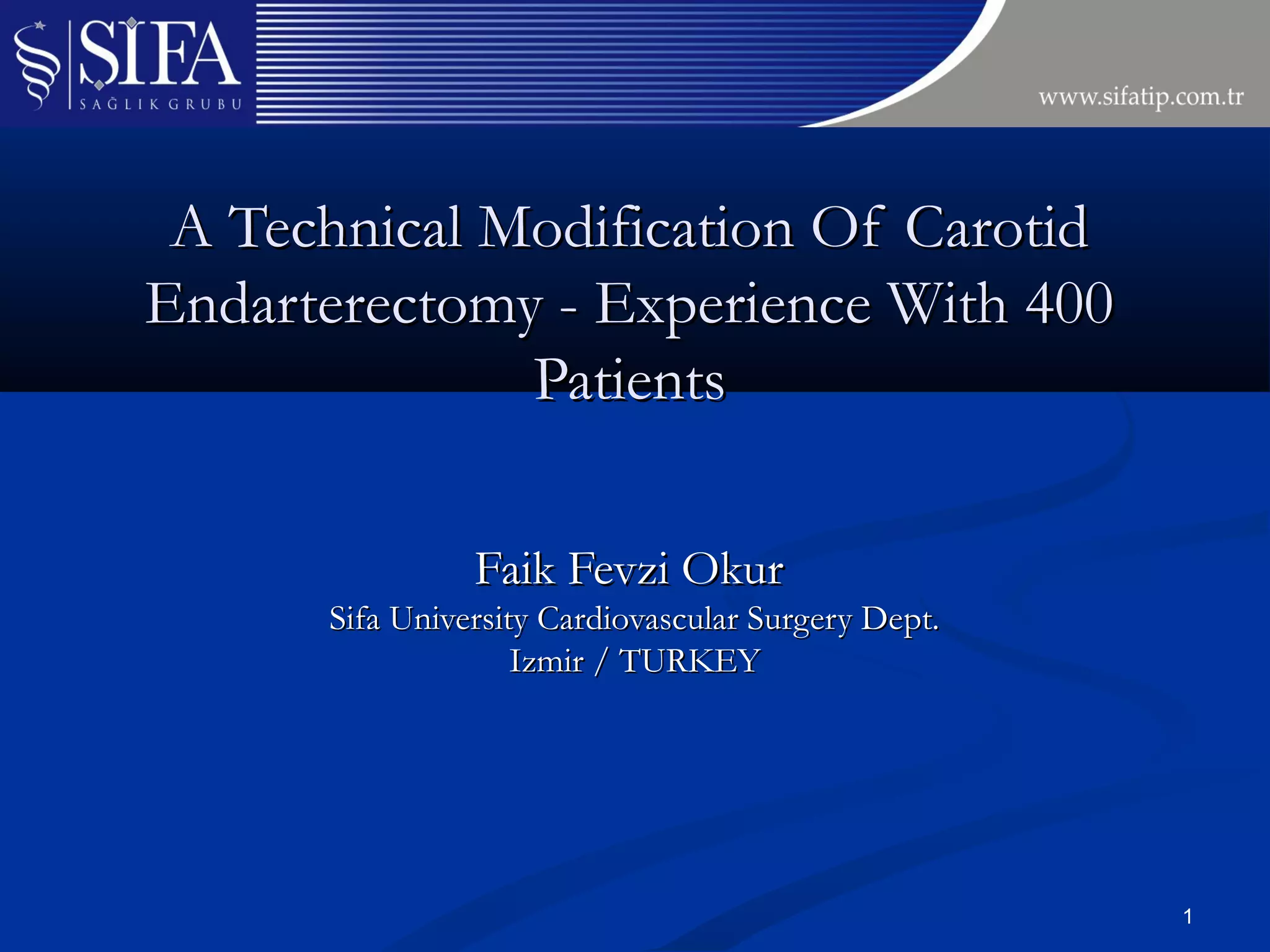 A technical modification of carotid endarterectomy experience with 400 ...
