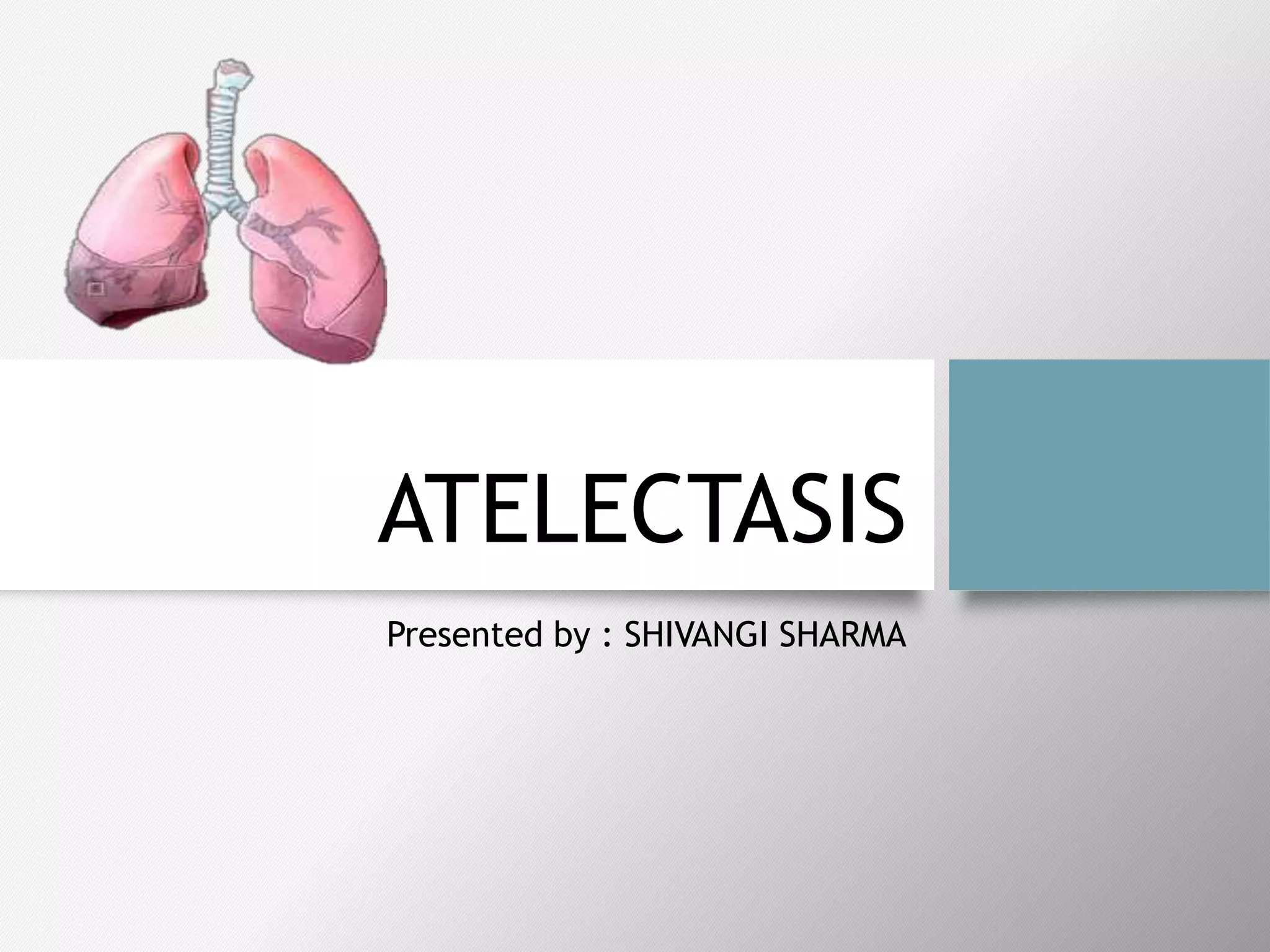Atelectasis - a respiratory disorder | PPTX