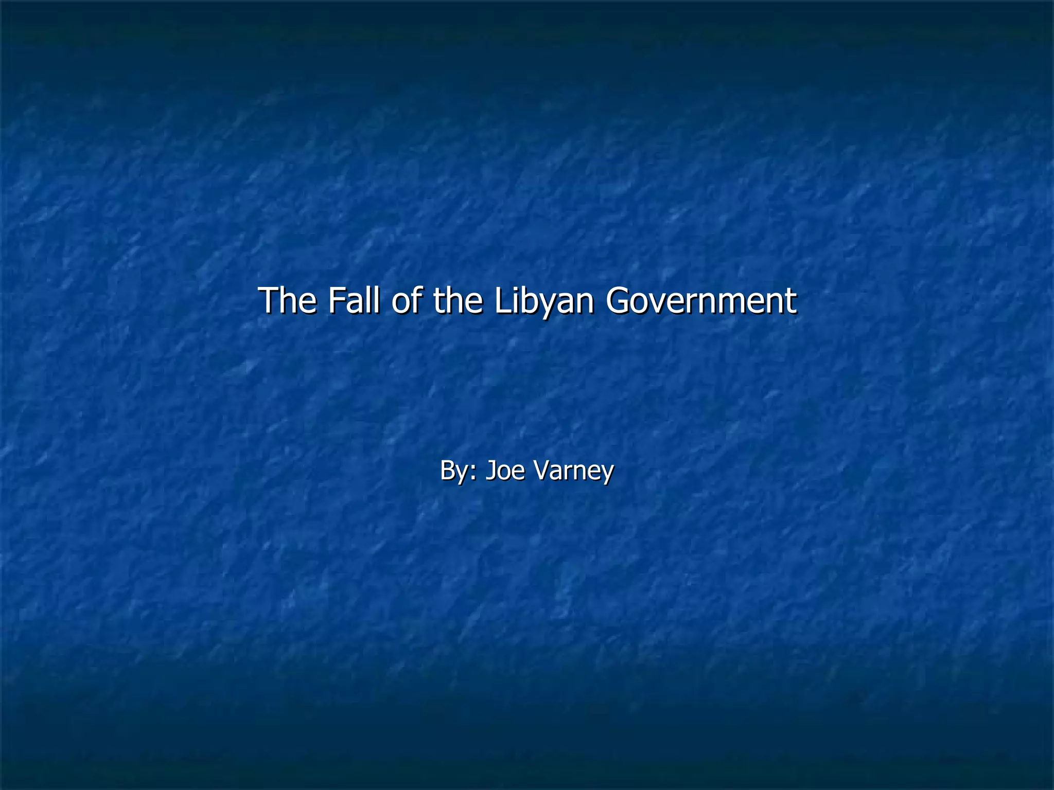 The Fall of the Libyan Government | PPT
