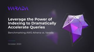 Benchmarking AWS Athena vs. Varada: Leverage the Power of Indexing to Dramatically Accelerate ...
