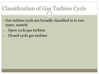 Gas turbine cycle (open and closed gas turbine cycle) | PPTX