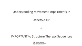 Athetoid CP- Therapy Strategies in CP.pptx