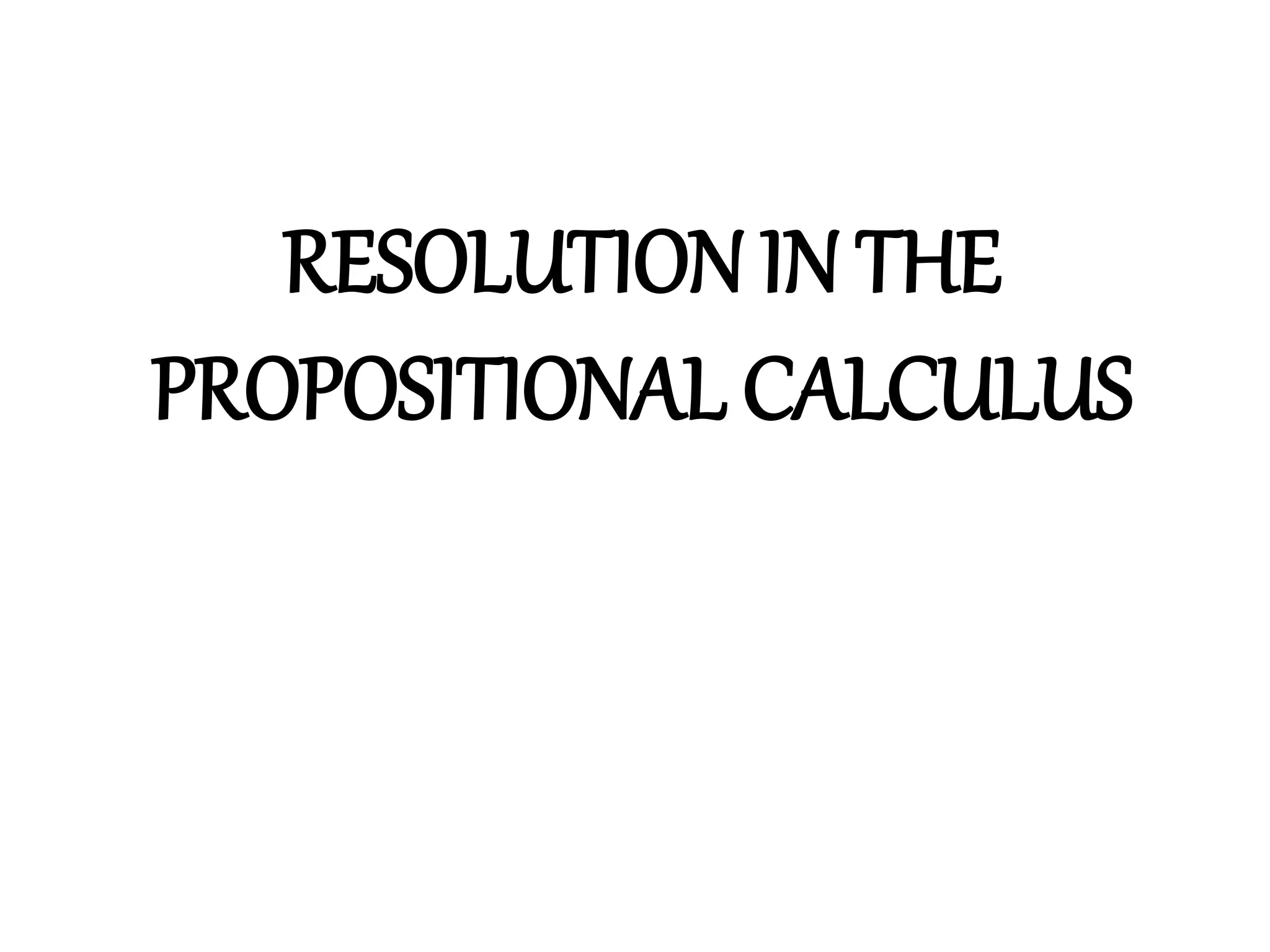 resolution in the propositional calculus | PPTX