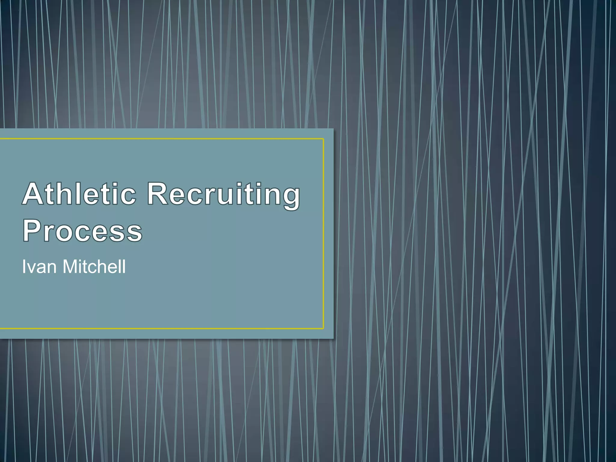 Athletic recruiting process | PPTX | College Planning | College Education