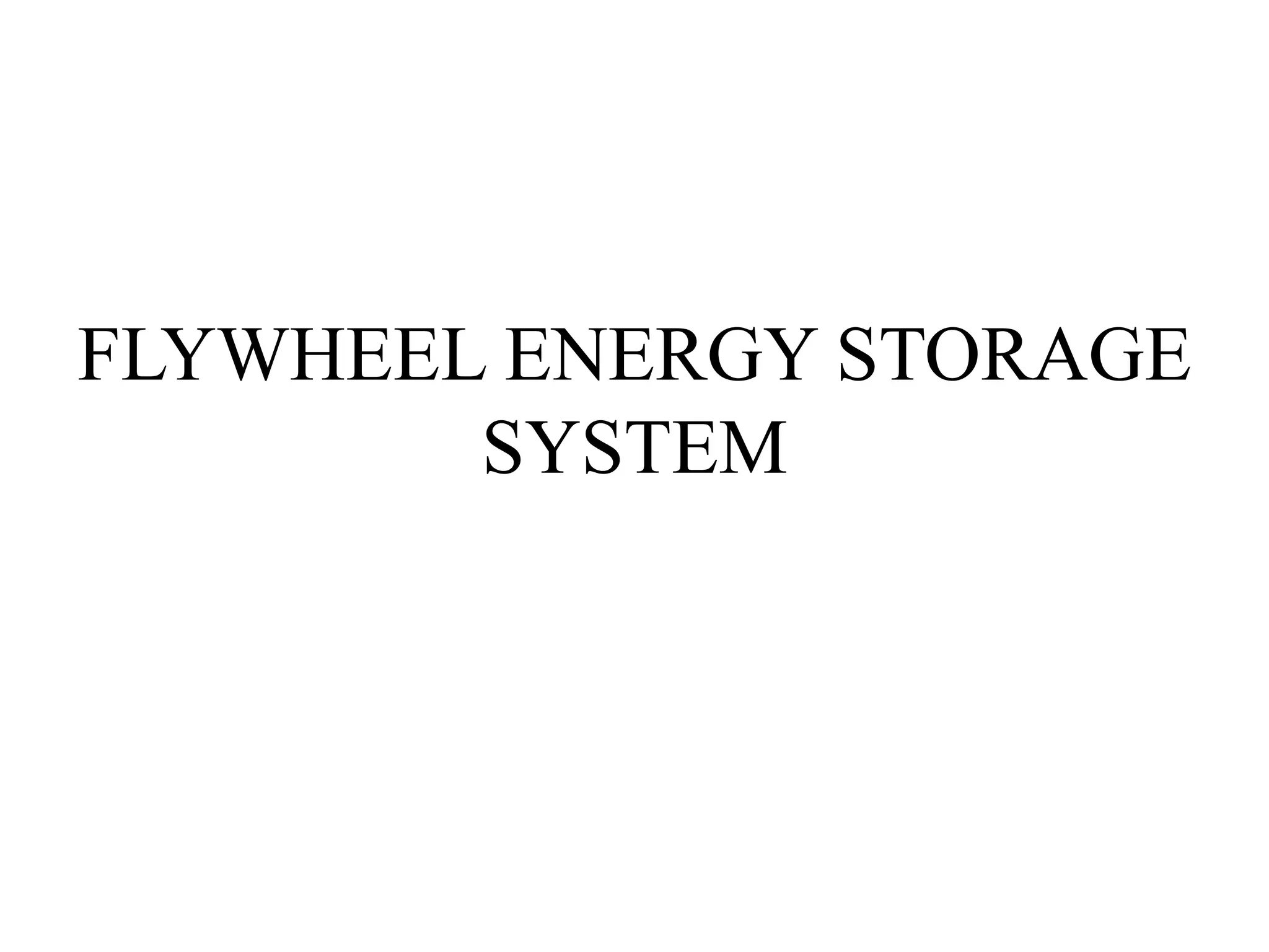 FLYWHEEL ENERGY STORAGE SYSTEM | PPTX