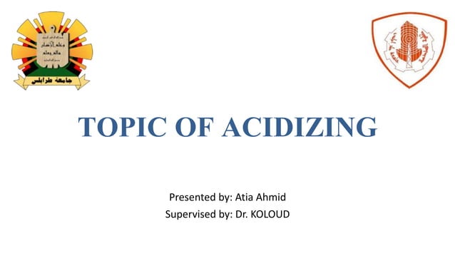 (Atia Ahmid Ahtair Mohamad) Topic of Acidizing PRESENTATION.pptx