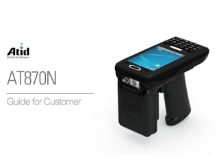 Atid AT870N 옵션(13.56MHz, 900MHz, 2D) 휴대형 RFID 리더 WinCE 매뉴얼 | PDF