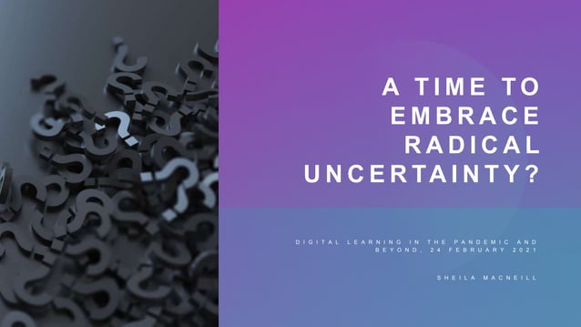 A time to embrace radical uncertainty? | PPT