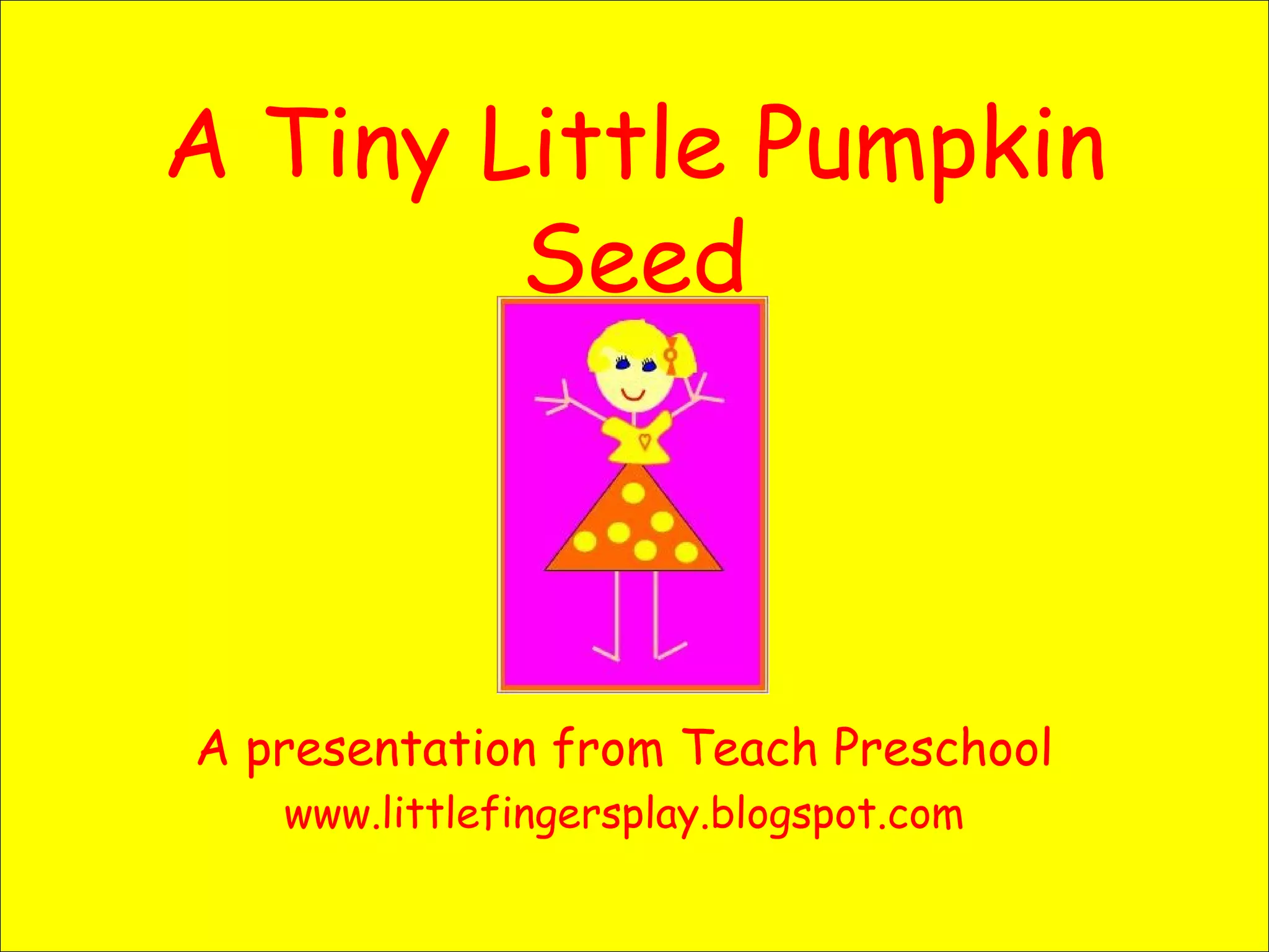 Preschool: A Tiny Little Pumpkin Seed | PPT