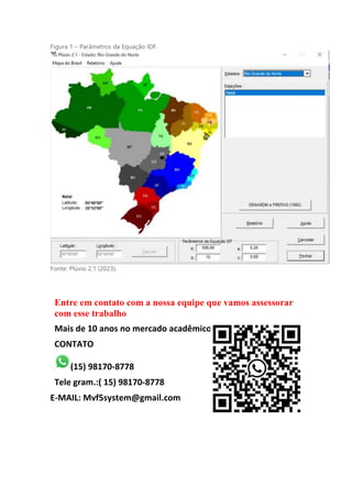 Área de drenagem: 3,40 km2. • Comprimento do talvegue principal: 2,5 km ...
