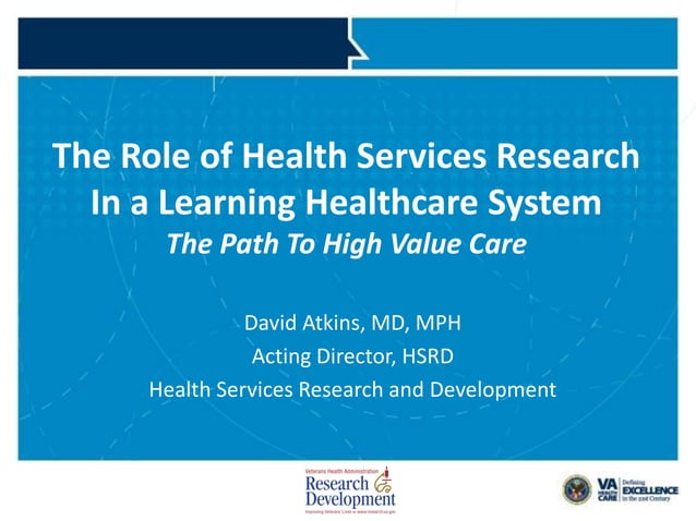 The Role of Health Services Research in a Learning Healthcare System | PPT