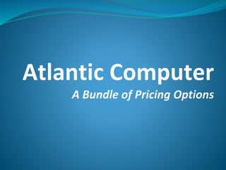 Atlantic Computer_Pricing Alternatives__ | PPTX