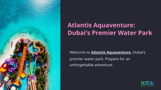 Atlantis Aquaventure-Dubai's Premier Water Park.pptx