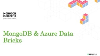 MongoDB and Azure Data Bricks - Microsoft | PPTX