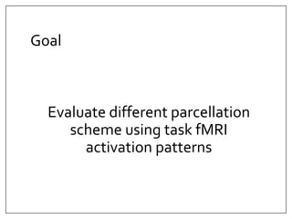 Evaluation of full brain parcellation schemes using the NeuroVault ...