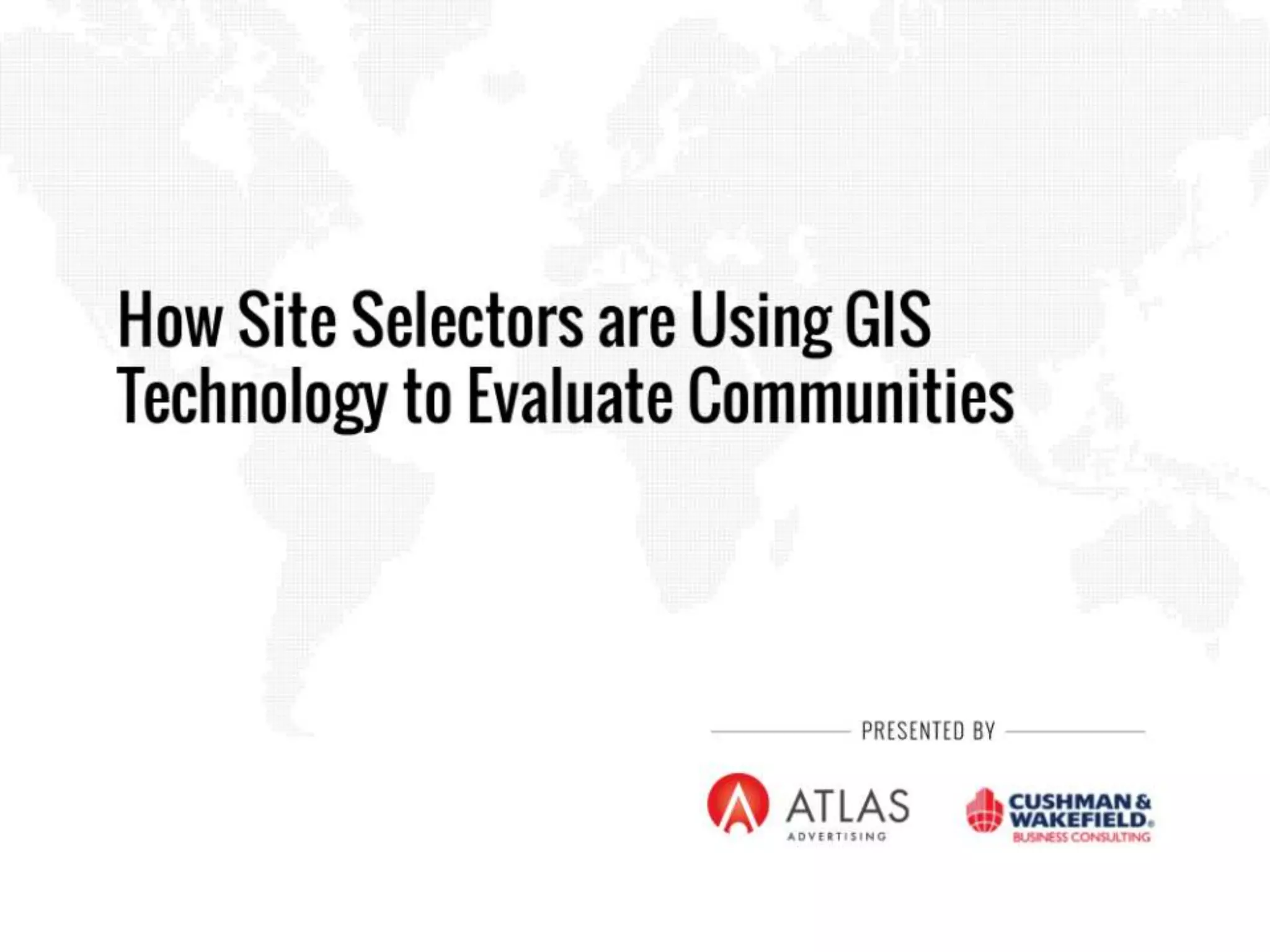 Atlas How Site Selectors are Using GIS to Evaluate Communities | PPT