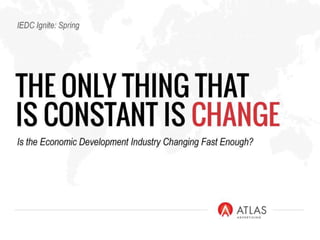 IEDC Atlas Ignite: Change Is The Only Constant | PPTX