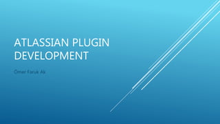 Atlassian Plugin Development | PPTX