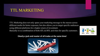 ATL, BTL & TTL MARKETING | PPTX